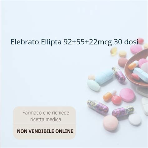 Elebrato Ellipta 925522mcg 30 Dosi Farmaco Con Ricetta Tuttofarma