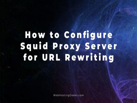 How To Configure Squid Proxy Server For Url Rewriting Linux Tutorials For Beginners
