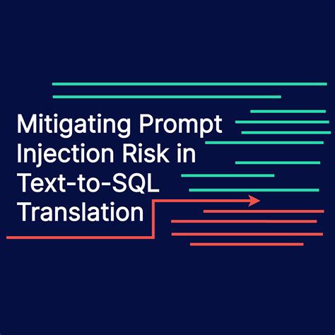 Mitigating Prompt Injection Risk In Text To Sql Translation Prompting
