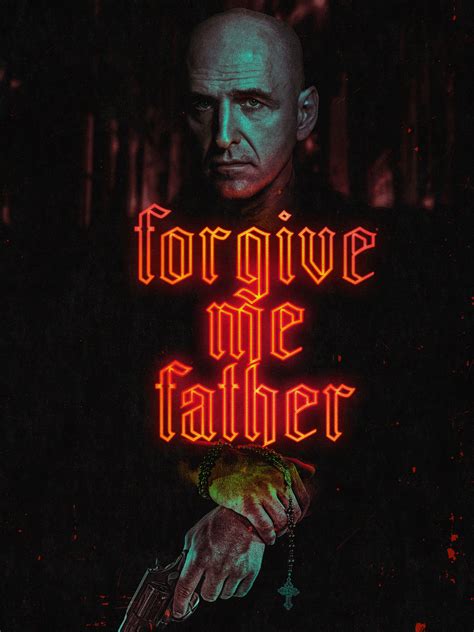 Forgive Me Father Pictures Rotten Tomatoes