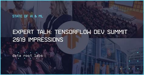 Expert Talk Tensorflow Dev Summit 2019 Impressions Dataroot Labs