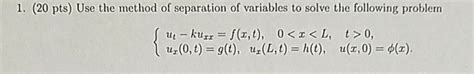 solved 1 20 pts use the method of separation of variables