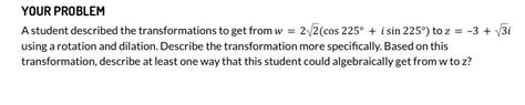Solved YOUR PROBLEM A Student Described The Transformations Chegg