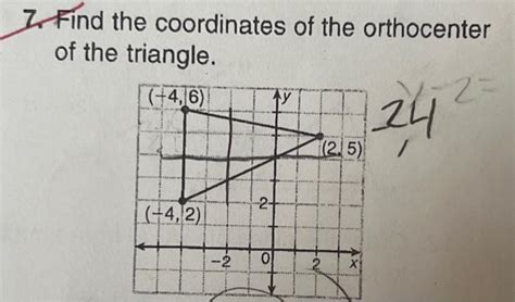 Solved 7 Find The Coordinates Of The Orthocenter Of The