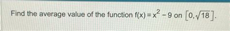 solved find the average value of the function f x x2 9 ﻿on