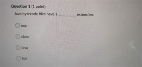 Solved Question 1 1 Point Java Bytecode Files Have A