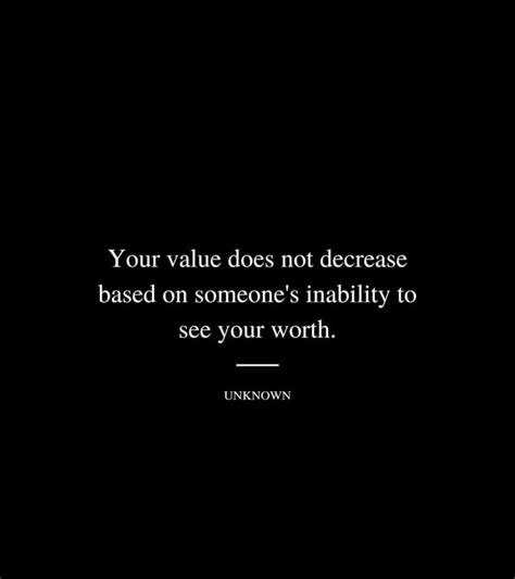 Your Value Does Not Decrease Know Your Worth Quotes