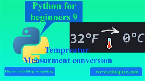 Python For Beginners 9 Temperature Measurement Conversion Ethioptech Youtube