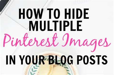 How To Hide Pinterest Images In Your Blog Posts Grow Your Traffic