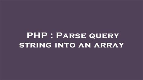 Php Parse Query String Into An Array Youtube