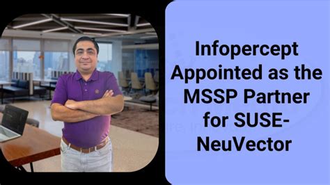 Infopercept Appointed As The Mssp Partner For Suse Neuvector