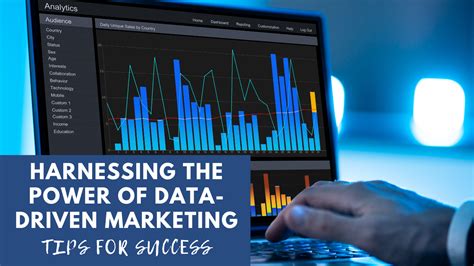Harnessing The Power Of Data Driven Marketing Tips For Success
