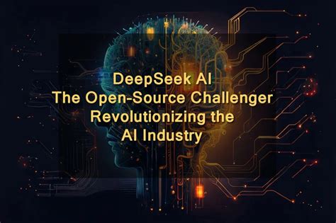 Deepseek Ai The Open Source Challenger Revolutionizing The Ai Industry