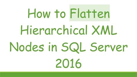 How To Flatten Hierarchical Xml Nodes In Sql Server 2016 Youtube