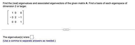 Solved Find The Real Eigenvalues And Associated Chegg Com