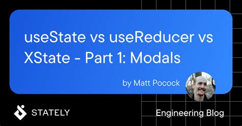 Usestate Vs Usereducer Vs Xstate Part 1 Modals Stately