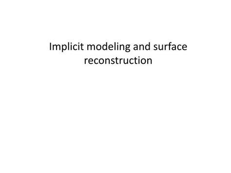 Ppt Implicit Modeling And Surface Reconstruction Powerpoint Presentation Id 3847626