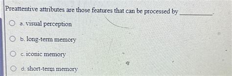 Solved Preattentive Attributes Are Those Features That Can