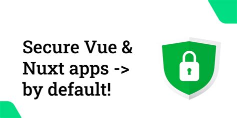 More Secure Vue And Nuxt Apps By Default 🛡️ Dev Community