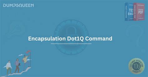 encapsulation dot1q command essential for vlan configuration