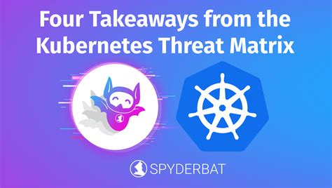 Four Takeaways From The Kubernetes Threat Matrix