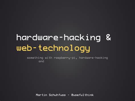 Hardware Hacking And Web Technology Speaker Deck