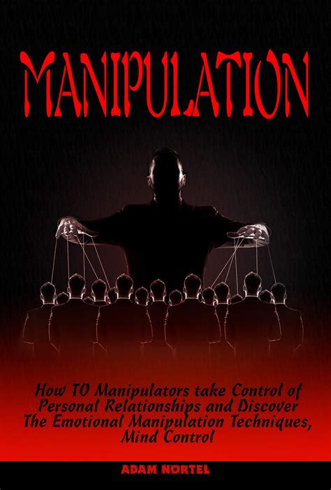 Manipulation How Manipulators Take Control Of Personal Relationships