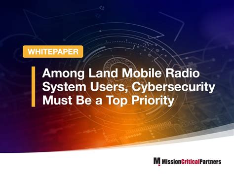 Whitepaper Exploring The Many Cybersecurity Vulnerabilities Of Land Mobile Radio Systems