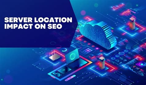 How Location Of The Server Affects Your SEO Ranking