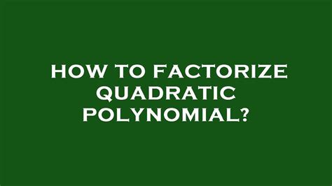 How To Factorize Quadratic Polynomial YouTube
