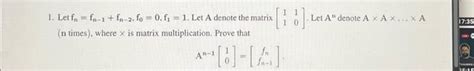 Solved 1 Let Fn Fn1 Fn2 F0 0 F1 1 Let A Denote The Chegg Com