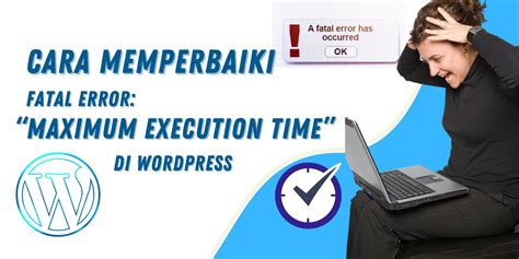 Cara Mengatasi Error Max Executiontime Wordpress