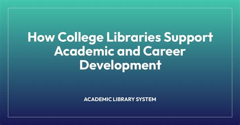 How College Libraries Support Academic And Career Development Lis Library And Information