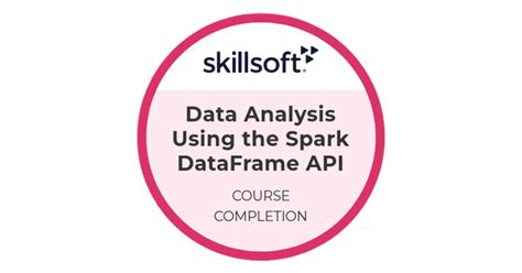 Data Analysis Using The Spark Dataframe Api • Aman Singh • Skillsoft® Aman Singh