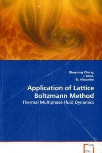 Application Of Lattice Boltzmann Method Thermal Multiphase Fluid Dynamics 6572 £6310 Picclick Uk