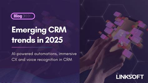 Linksoft On Linkedin Emerging Crm Trends In 2025 Ai Automations Immersive Cx Voice