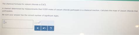 Solved The Chemical Formula For Cesium Chloride Is Cscl A