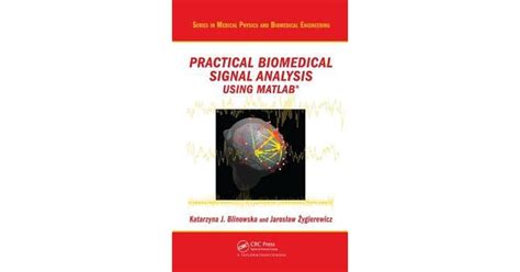 Practical Biomedical Signal Analysis Using Matlab By Katarzyna J Blinowska
