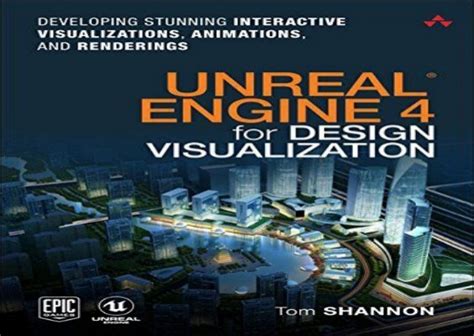 pdf unreal engine 4 for design visualization developing stunning interactive visualizations