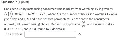 Solved Question Point Consider A Utility Maximizing Chegg Com