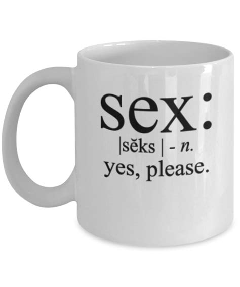 Funny Sex Mug Sex Definition Yes Please Mug Funny Gag Gift Mug Bachelor Party Gag Gift Gift