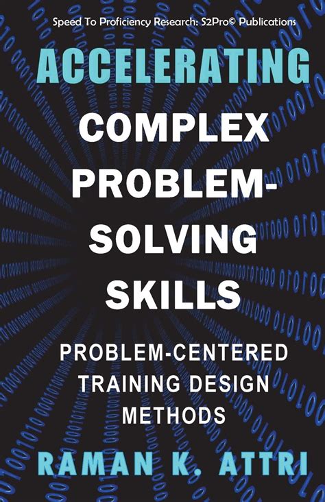 Accelerating Complex Problem Solving Skills Problem Centered Training Design Methods By Raman K