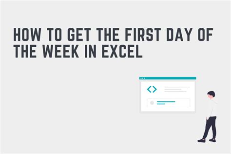 How To Get The First Day Of The Week In Excel That Excel Site