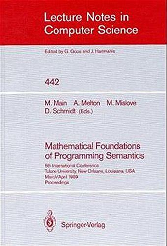 Mathematical Foundations Of Programming Semantics By Michael G
