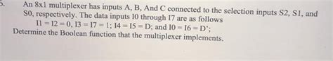 Solved 5 An 8x1 Multiplexer Has Inputs A B And C