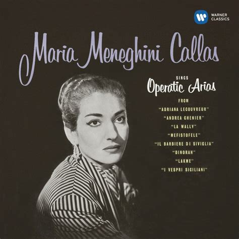 Maria Meneghini Callas Maria Meneghini Callas Sings Operatic Arias