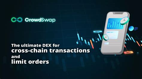 Ultimate Dex Cross Chain Transactions And Limit Orders Crowdswap