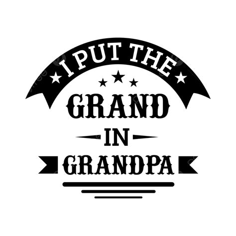 나는 할아버지 레터링 타이포그래피에 그랜드를 넣었습니다 벡터 레터링 타이포그래피 아버지의 날 할아버지 티셔츠 Png