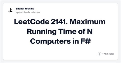 shohei yoshida on linkedin leetcode 2141 maximum running time of n