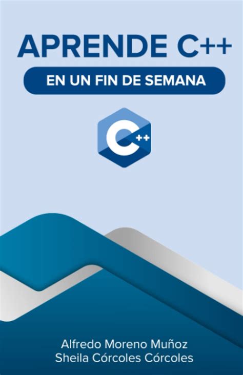 Aprende C En Un Fin De Semana Aprende En Un Fin De Semana Spanish Edition Moreno Muñoz